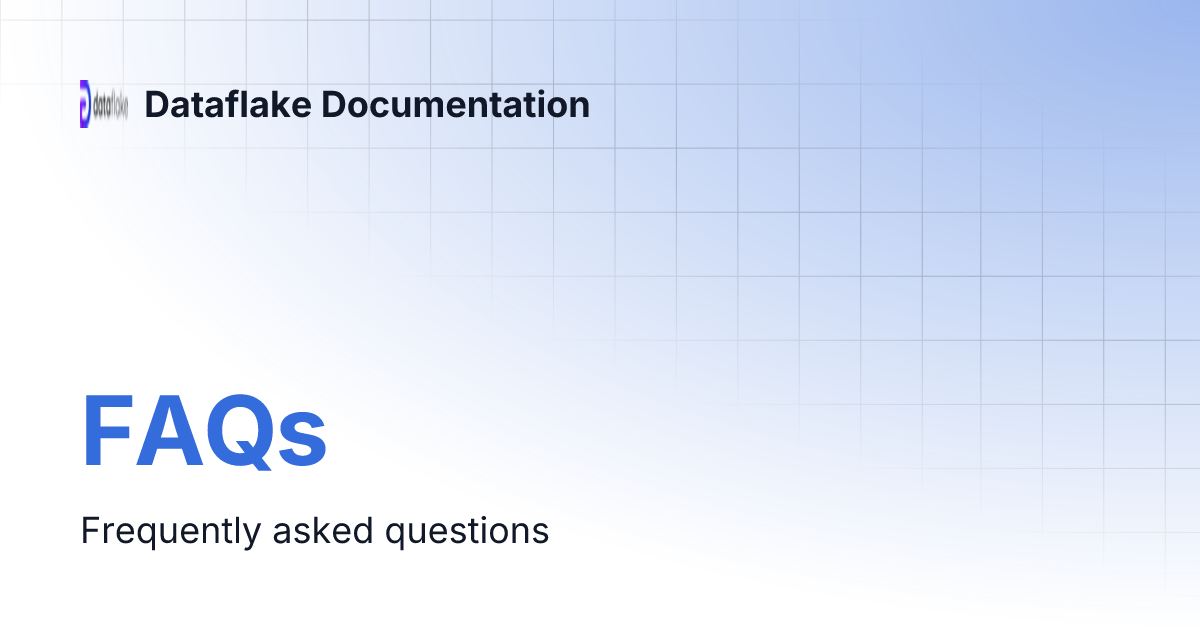 FAQs | Dataflake Documentation