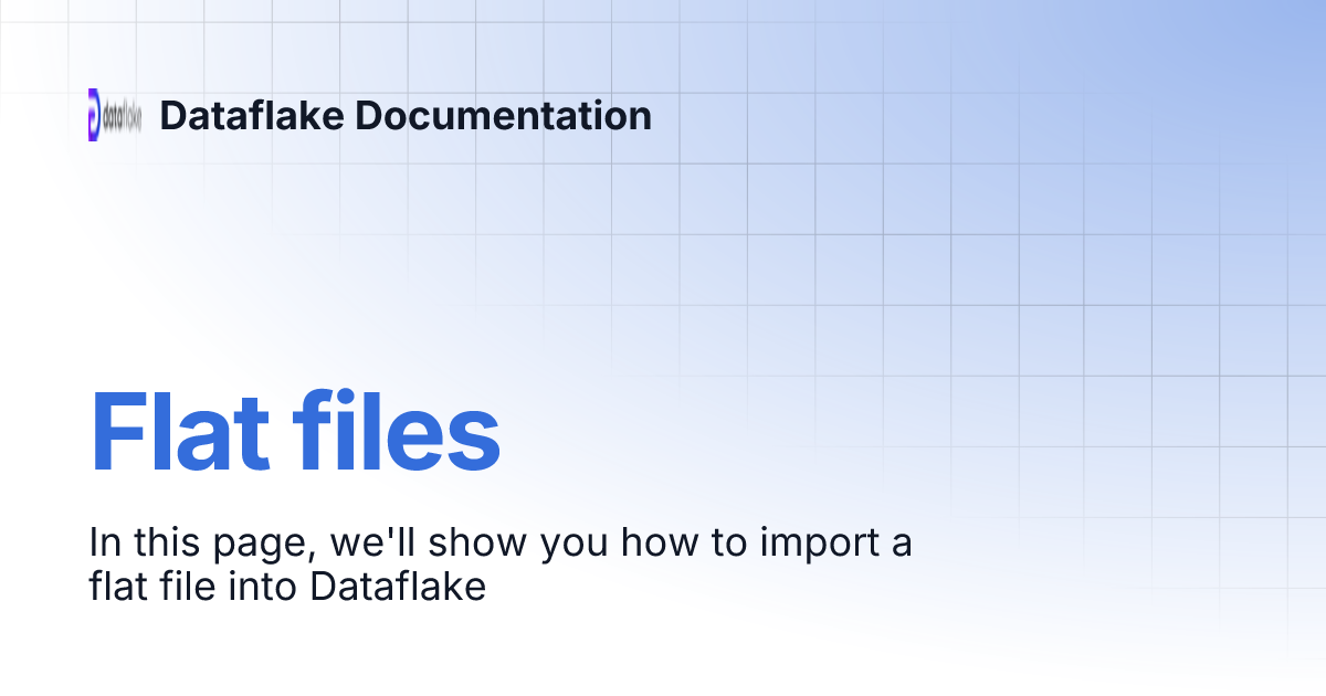 Flat files | Dataflake Documentation