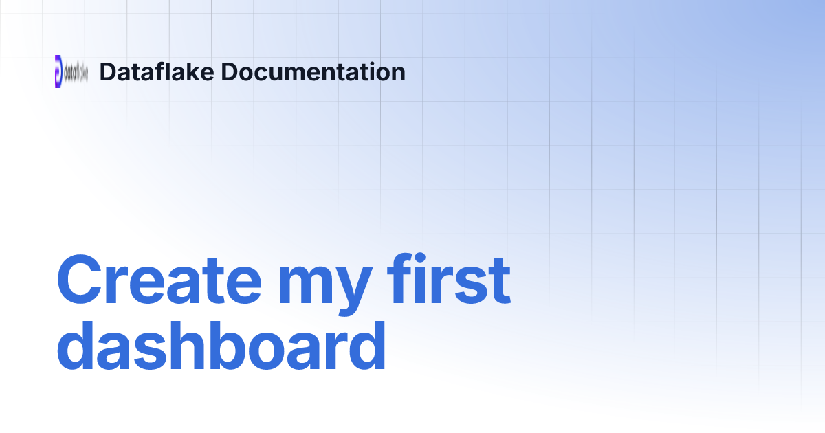 Create my first dashboard | Dataflake Documentation