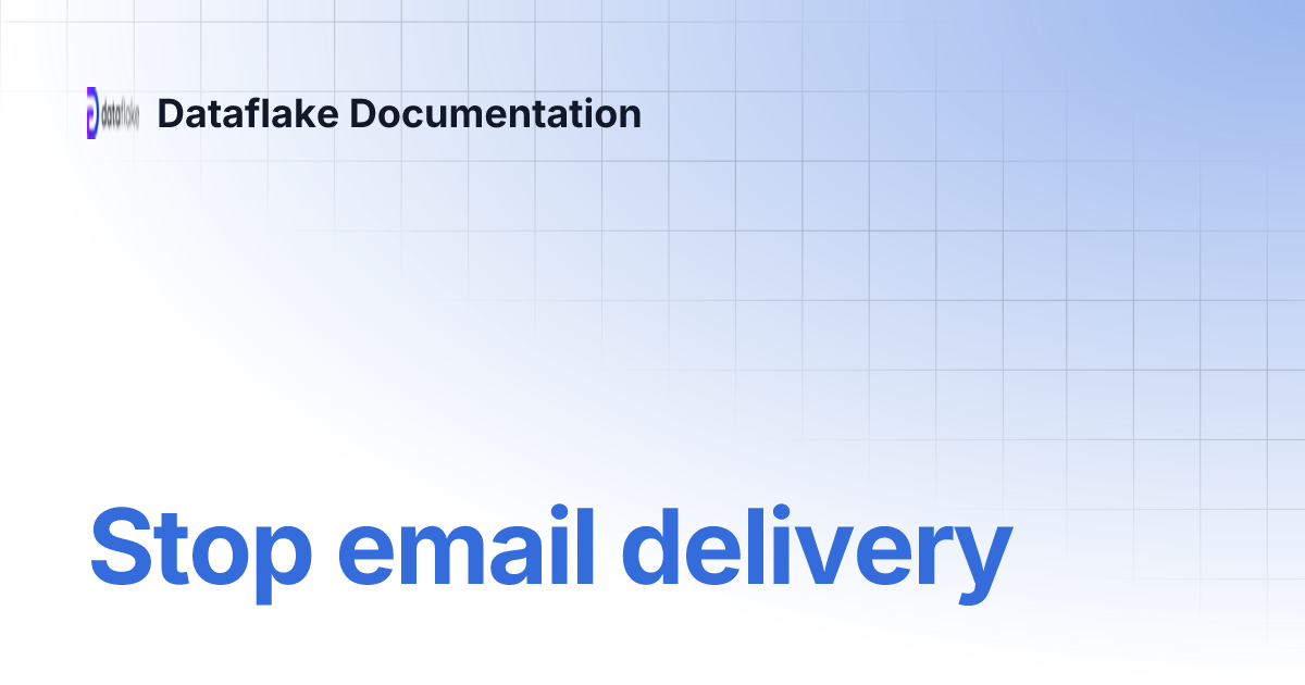 Stop email delivery | Dataflake Documentation