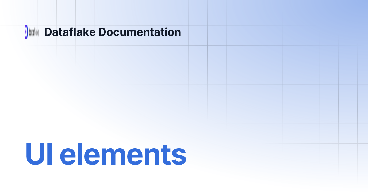 UI elements | Dataflake Documentation
