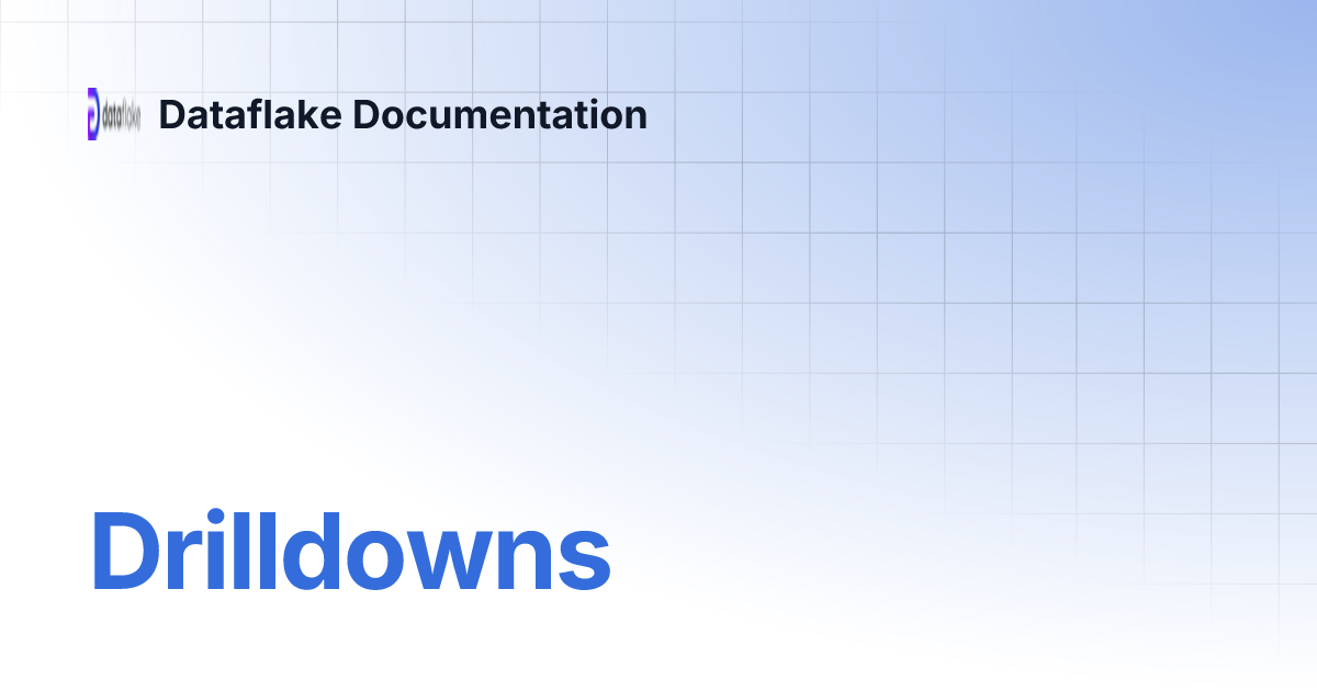 Drilldowns | Dataflake Documentation Drilldowns | Dataflake Documentation